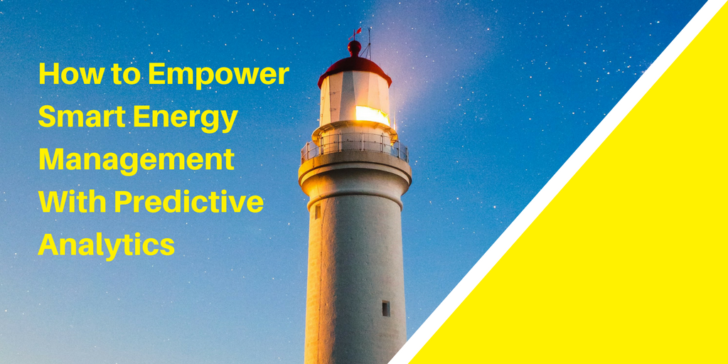 Predictive Analytics Empower Your Smart Energy Management Systems