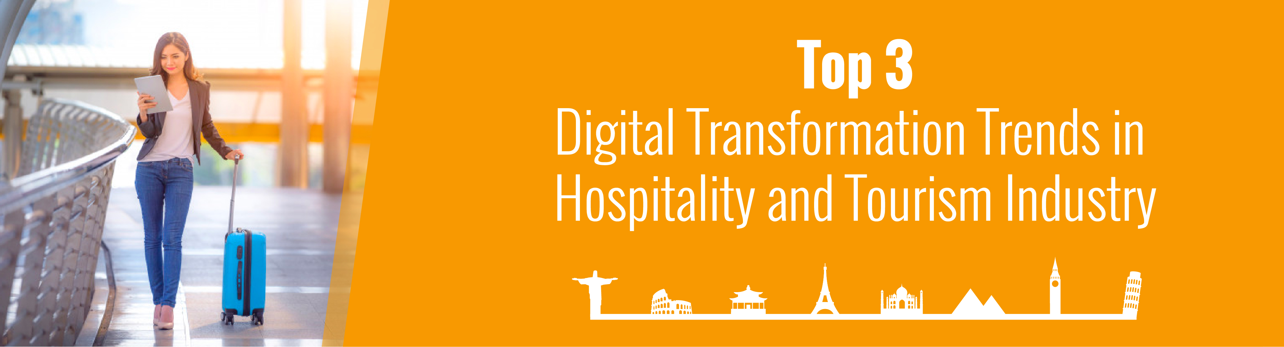 3 Digital Transformation Trends in Travel, Tourism and Hospitality Industry